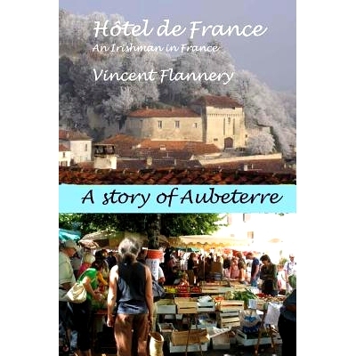 预订 Hotel de France, An Irishman in France. (A story of Aubeterre): 9781482790924