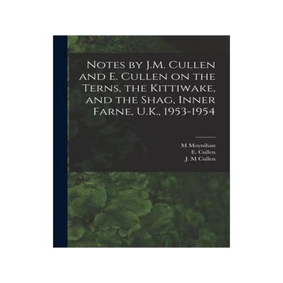 [预订]Notes by J.M. Cullen and E. Cullen on the Terns, the Kittiwake, and the Shag, Inner Farne, U.K., 195 9781014987822