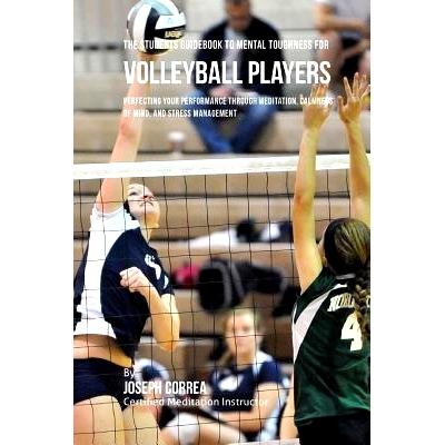 预订 The Students Guidebook To Mental Toughness Training For Volleyball Players: Perfecting Your Performance Through Med