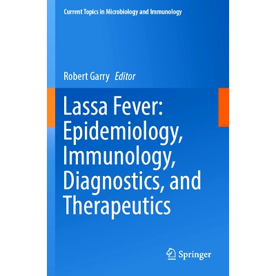 预订 Lassa Fever: Epidemiology, Immunology, Diagnostics, and Therapeutics 拉沙热：流行病学、免疫学、诊断与*: 97830313