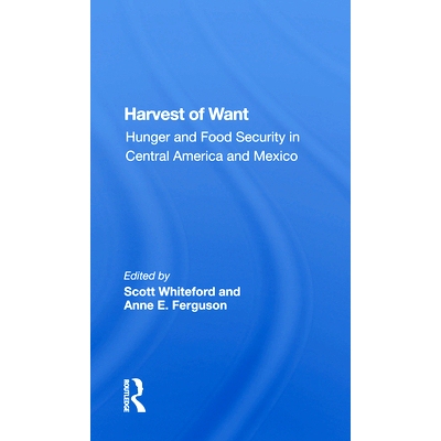 预订 Harvest Of Want: Hunger And Food Security In Central America And Mexico 想要的收获：中美洲和墨西哥的饥饿与粮食安全: