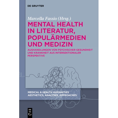 预订 Mental Health in Literatur, Populärmedien und Medizin Aushandlungen von psychischer Gesundheit und Krankheit aus i