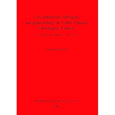 预订 Les industries lithiques aurignaciennes de l’abri Pataud, Dordogne, France: Les fouilles de Hallam L. Movius Jr.