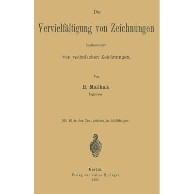 预订 Die Vervielfältigung von Zeichnungen insbesondere von technischen Zeichnungen: 9783642900716