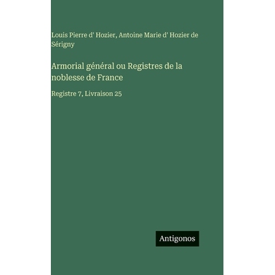 预订 Armorial général ou Registres de la noblesse de France: Registre 7, Livraison 25: 9783388708249