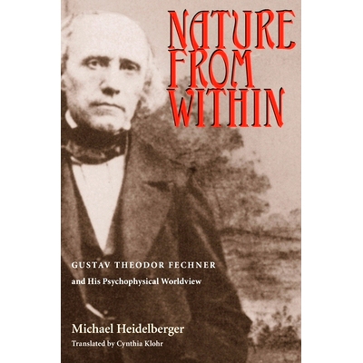 预订 Nature from Within: Gustav Theodor Fechner and His Psychophysical Worldview: 9780822965473
