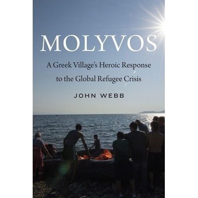 预订 Molyvos: A Greek Village’s Heroic Response to the Global Refugee Crisis 莫利沃斯：一个希腊村庄对全球难民危机的英勇