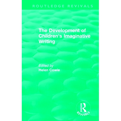 预订 The Development of Children’s Imaginative Writing (1984) 儿童想象力写作的发展1984: 9781138556447
