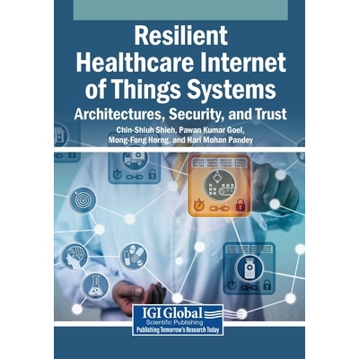 预订 Resilient Healthcare Internet of Things Systems: Architectures, Security, and Trust: 9798337376110