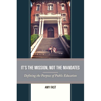 预订 It’s the Mission, Not the Mandates: Defining the Purpose of Public Education 是使命，而不是指令：界定公共教育目的