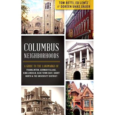 预订 Columbus Nei*orhoods: A Guide to the Landmarks of Franklinton, German Village, King-Lincoln, Olde Town East, Short