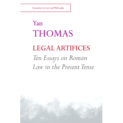 预订 Legal Artifices: Ten Essays on Roman Law in the Present Tense 法律的诡计：当代罗马法的十篇散文: 9781474446686