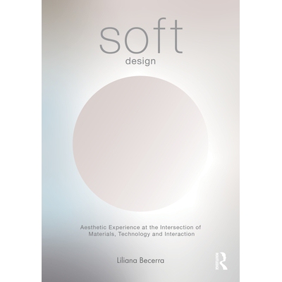 预订 Soft Design: Aesthetic Experience at the Intersection of Materials, Technology & Interaction 软设计：材料、技术与互