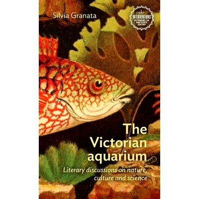 预订 The Victorian Aquarium: Literary Discussions on Nature, Culture, and Science: 9781526151964