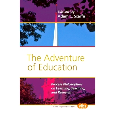 预订 The Adventure of Education: Process Philosophers on Learning, Teaching, and Research 教育的冒险：过程哲学家论学习、