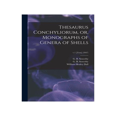 [预订]Thesaurus Conchyliorum, or, Monographs of Genera of Shells; v.1 [Text] (1847) 9781014772336