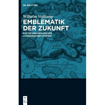 预订 Emblematik der Zukunft: Poetik und Geschichte literarischer Utopien von Thomas Morus bis Robert Musil: 978311036751