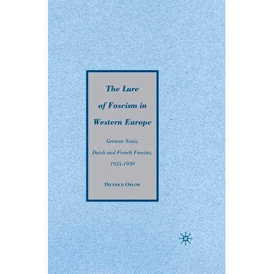 预订 The Lure of Fascism in Western Europe: German Nazis, Dutch and French Fascists, 1933-1939: 9781349375592