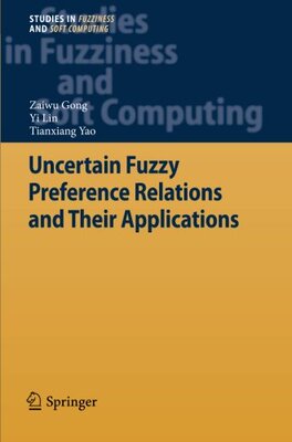 【预订】Uncertain Fuzzy Preference Relations and Their Applications
