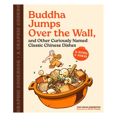 预订 Buddha Jumps Over the Wall, and Other Curiously Named Classic Chinese Dishes: A Graphic Cookbook--26 Recipes & Stor