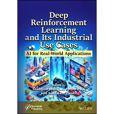 预订 Deep Reinforcement Learning and Its Industrial Use Cases - Ai for Real-World Applications: 9781394272556
