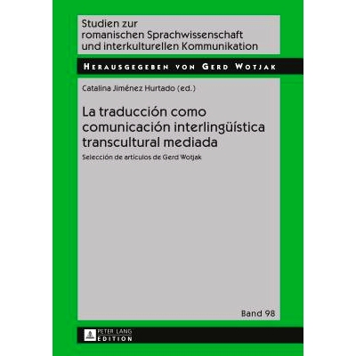 预订 La traducción como comunicación interlingüística transcultural mediada: Selección de artículos de Gerd Wotjak