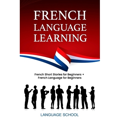 预订 French Language Learning: French Short Stories For Beginners + French Language for Beginners: 9781701426092