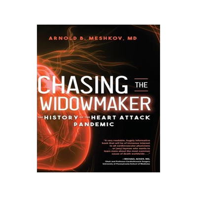 [预订]Chasing the Widowmaker: The History of the Heart Attack Pandemic 9781646633388