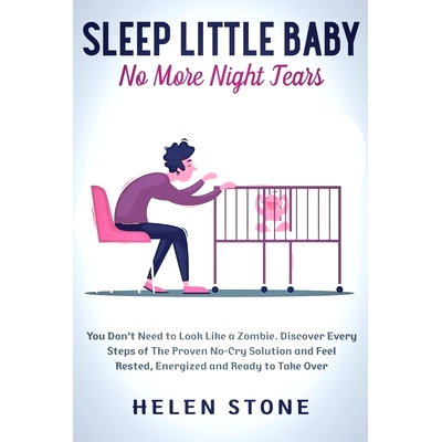 预订 Sleep Little Baby, No More Night Tears: You Don’t Need to Look Like a Zombie. Discover Every Steps of The Proven N