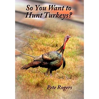 预订 So You Want to Hunt Turkeys?: 9781732026612