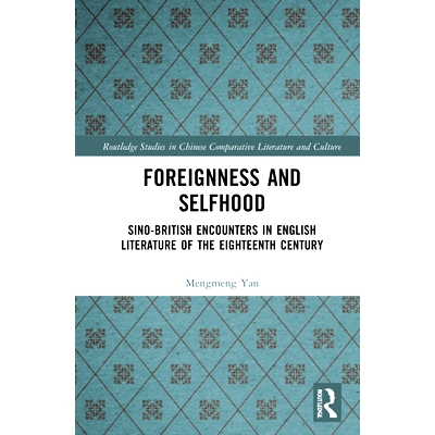 预订 Foreignness and Selfhood: Sino-British Encounters in English Literature of the Eighteenth Century 陌生与自我：18世