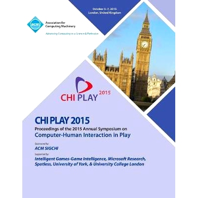 预订 CHI PLAY 15 ACM SIGCHI Annual Symposium on Computer - Human Intereaction in Play: 9781450340991