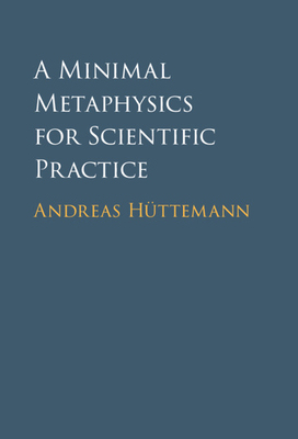 【预订】A Minimal Metaphysics for Scientific Practice