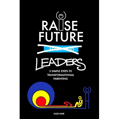 预订 Raise Future Leaders: 3 Simple Steps to Transformational Parenting: 9781777196202