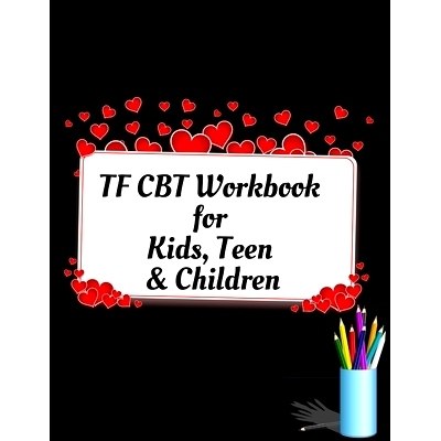 预订 TF CBT Workbook for Kids, Teen and Children: Your Guide to Free From Frightening, Obsessive or Compulsive Behavior,