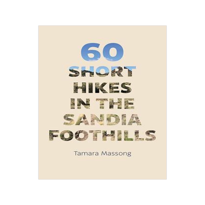 [预订]60 Short Hikes in the Sandia Foothills 9780826358851