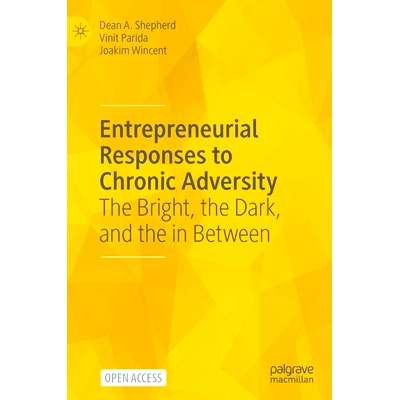 预订 Entrepreneurial Responses to Chronic Adversity: The Bright, the Dark, and the in Between 对慢性逆境的创业反应：光明