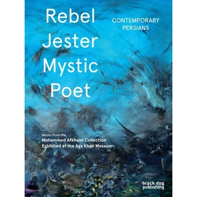 预订 Rebel, Jester, Mystic, Poet 反叛、弄臣、神秘主义者、诗人：当代波斯人: 9781911164319