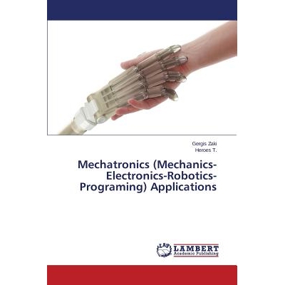 预订 Mechatronics (Mechanics-Electronics-Robotics-Programing) Applications: 9783659629532