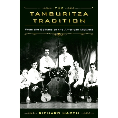 预订 Tamburitza Tradition: From The Balkans To The American Midwest 塔姆布里扎琴的传统：从巴尔干到美国中西部: 9780299296