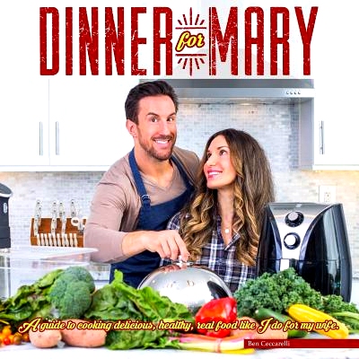 预订 Dinner for Mary: A Guide to Cooking Delicious, Healthy, Real Food Like I Do for My Wife.: 9781537664521