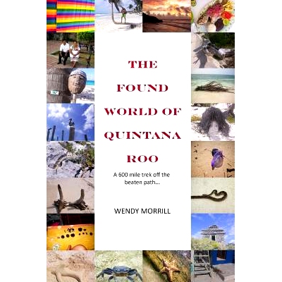 预订 The Found World of Quintana Roo: A 600 mile trek off the beaten path: 9781540754035