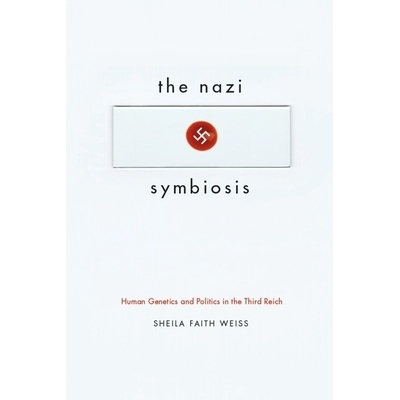 预订 The Nazi Symbiosis: Human Genetics and Politics in the Third Reich 第三帝国人类遗传学和政策: 9780226055718