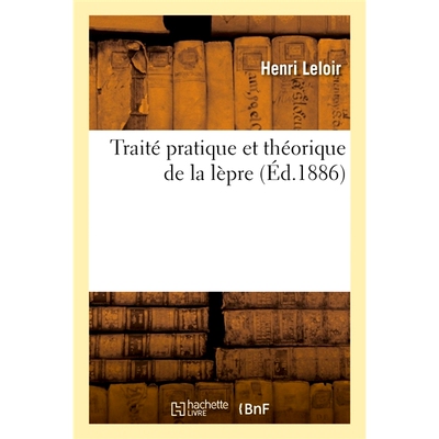 预订 Traité pratique et théorique de la lèpre 关于麻风病的实践和理论论文: 9782019941888