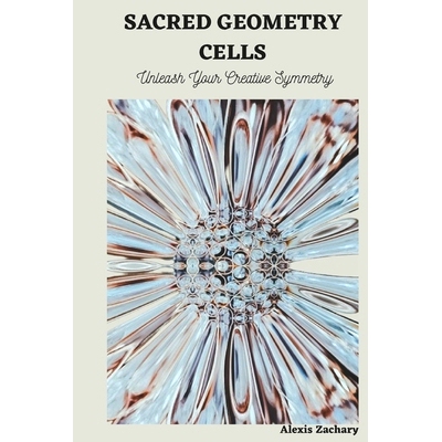 预订 Sacred Geometry Cells: Unleash Your Creative Symmetry: 9798874468811