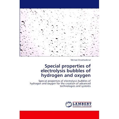 预订 Special properties of electrolysis bubbles of hydrogen and oxygen 电解氢气和氧气气泡的特殊性质: 9786207462728