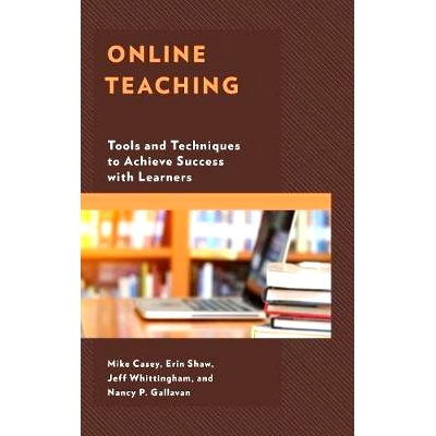 预订 Online Teaching: Tools and Techniques to Achieve Success with Learners 在线教学：与学习者取得成功的工具和技术: 9781