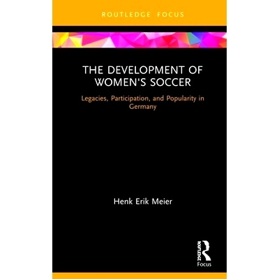 预订 The Development of Women’s Soccer: Legacies, Participation and Popularity in Germany 女子足球的发展：在德国的遗产