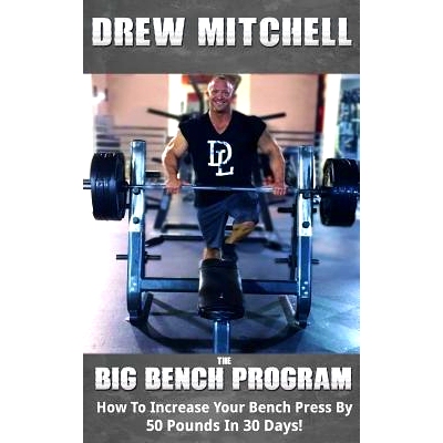 预订 BIG Bench Program: How To Increase Your Bench Press By 50 Pounds In 30 Days!: 9781544626734