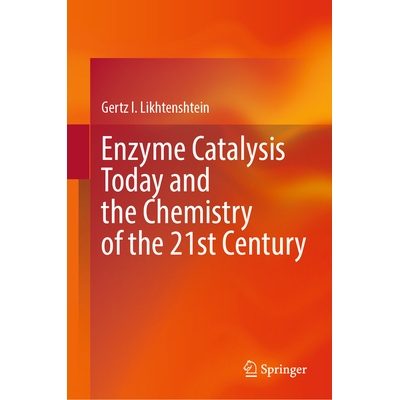 预订 Enzyme Catalysis Today and the Chemistry of the 21st Century 当代酶催化与21世纪的化学 9783031515514